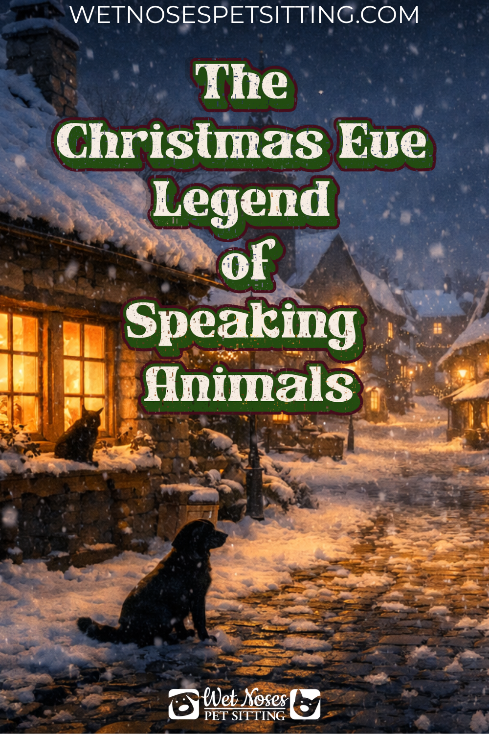 The Christmas Eve Legend of Speaking Animals - Wet Noses Pet Sitting